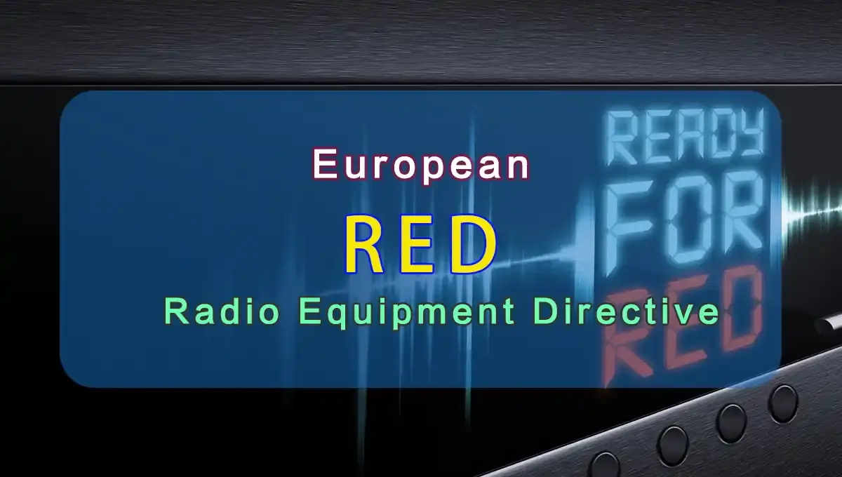 What is the RED Directive for Radio Equipment? - Xinlun Technology